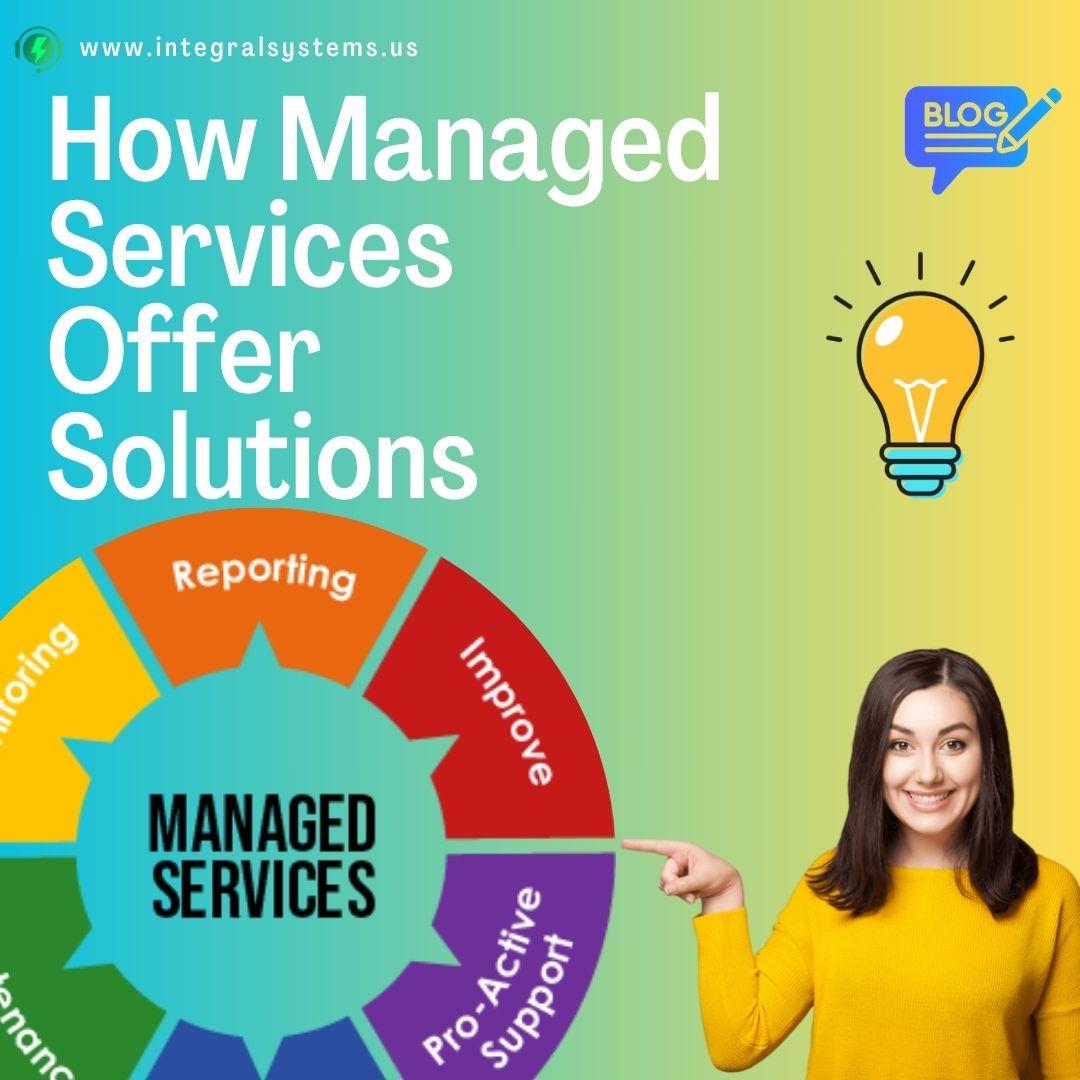 Great Way How Managed Services Offer Solutions | Integral Systems 2025